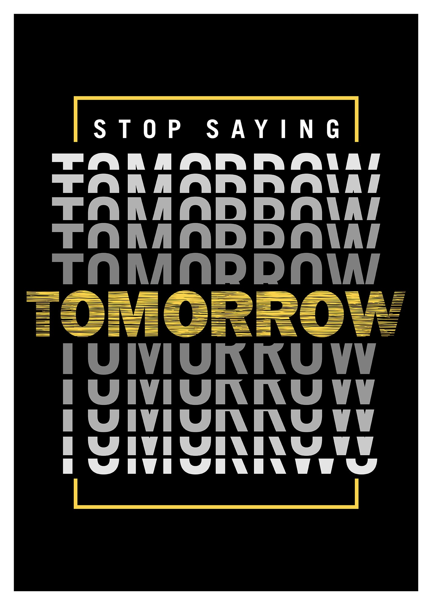 Stop Saying Tomorrow - Motivatie - Prints en posters - Pepperwall Nederland